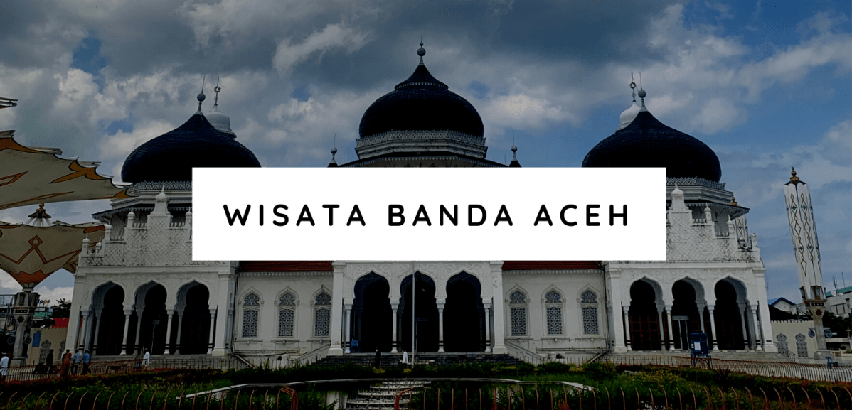 Wisata di Banda Aceh yang Bisa Kamu Kunjungi – Jastitahn | Travel ...