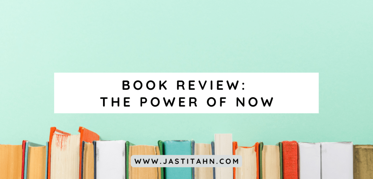 Book Review – The Power of Now – Jastitahn | Travel & Life Journal